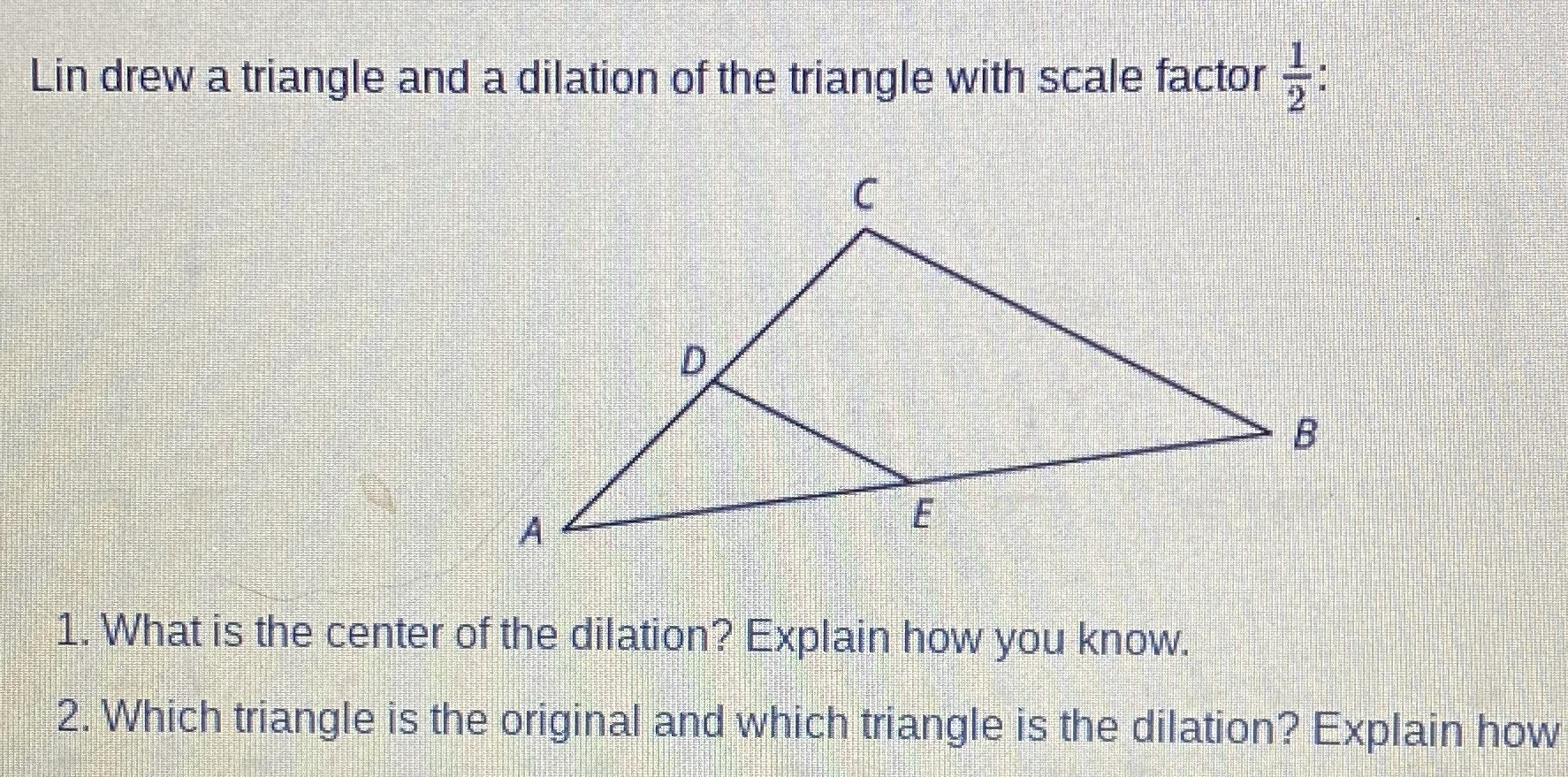 Lin Drew A Triangle And A Dilation Of The Triangle With Scale Factor Frac12 1 What Is The 