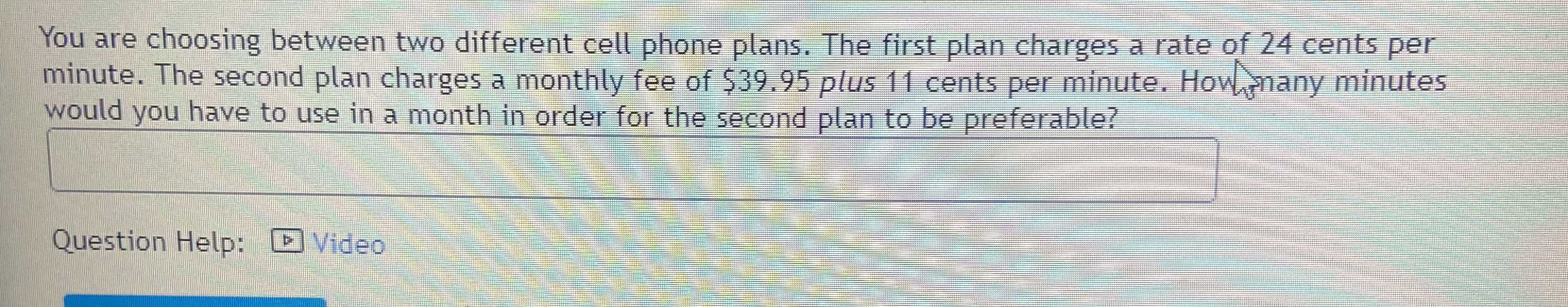 You are choosing between two different cell phone plans. The first plan ...