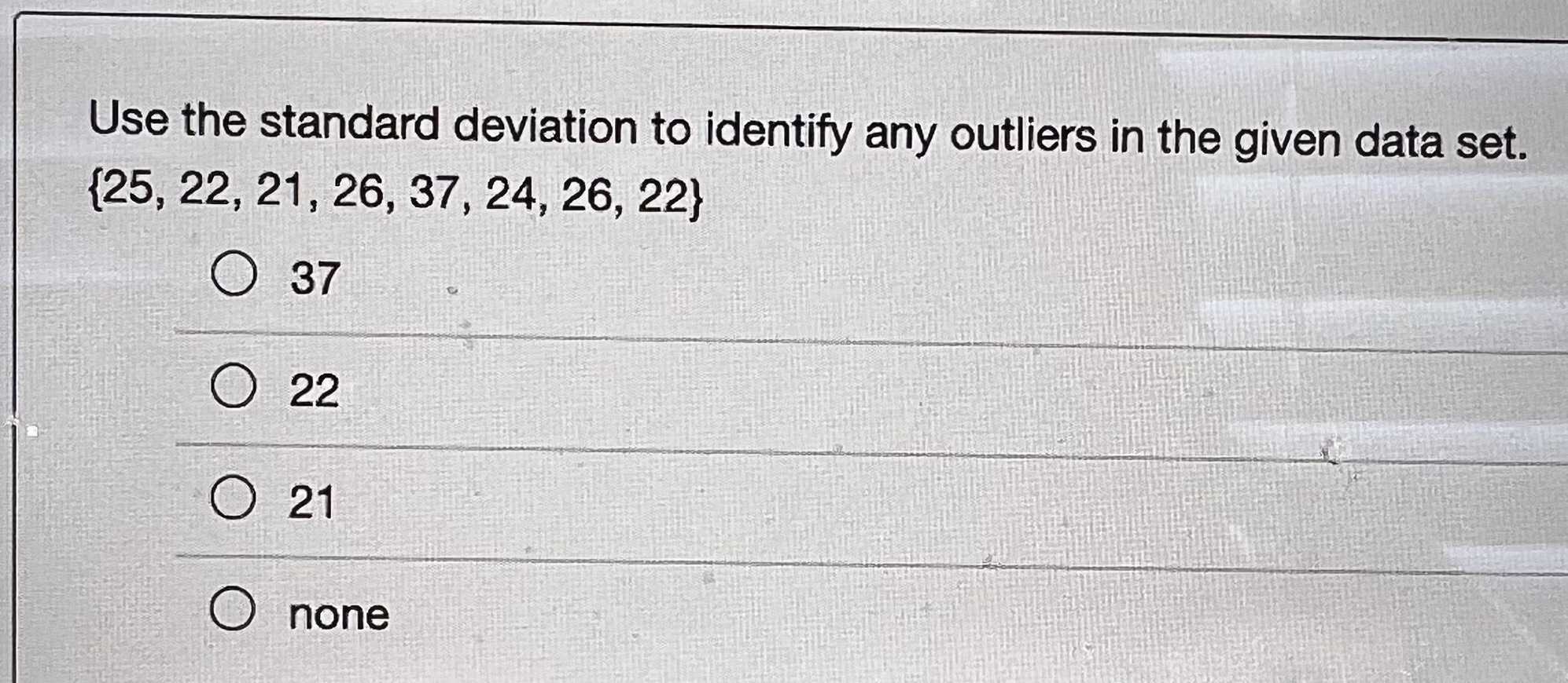Use The Standard Deviation To Identify Any Outliers In The Given Data