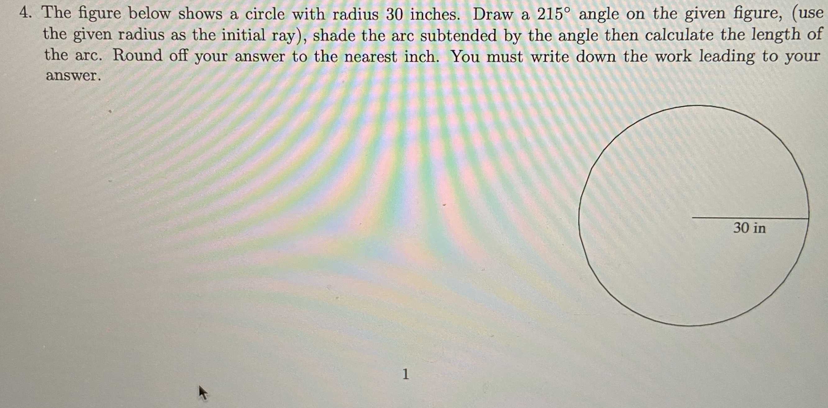 [Solved]: The figure below shows a circle with radius 30 inches. Draw a ...