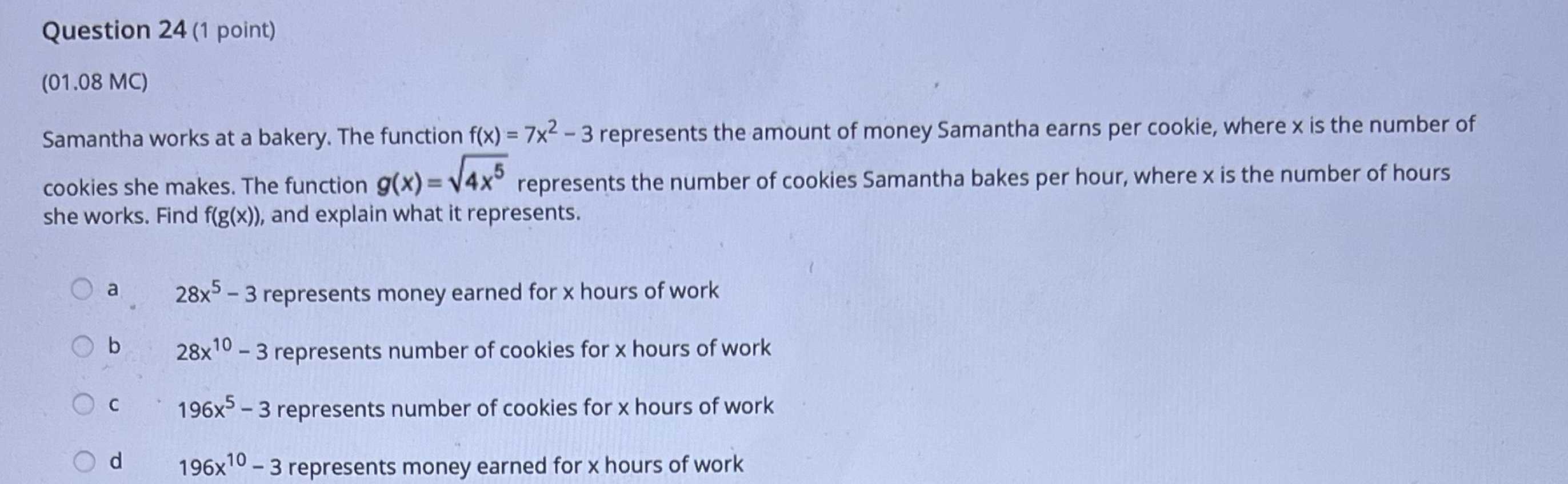 Samantha works at a bakery. The function f(x)=7x^2-3 represents the ...