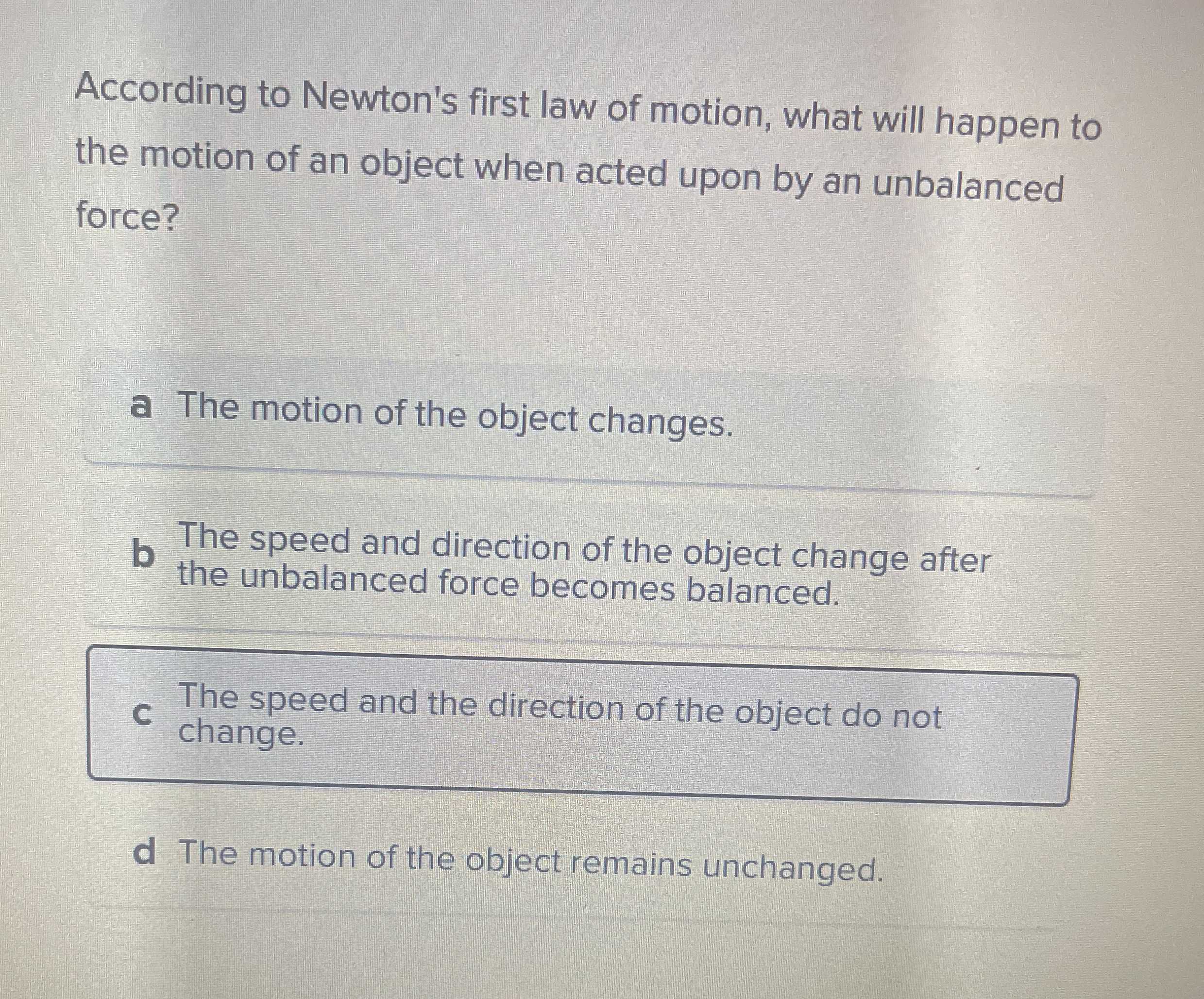 According To Newtons First Law Of Motion What Will Happen To The Motion Of An Object When