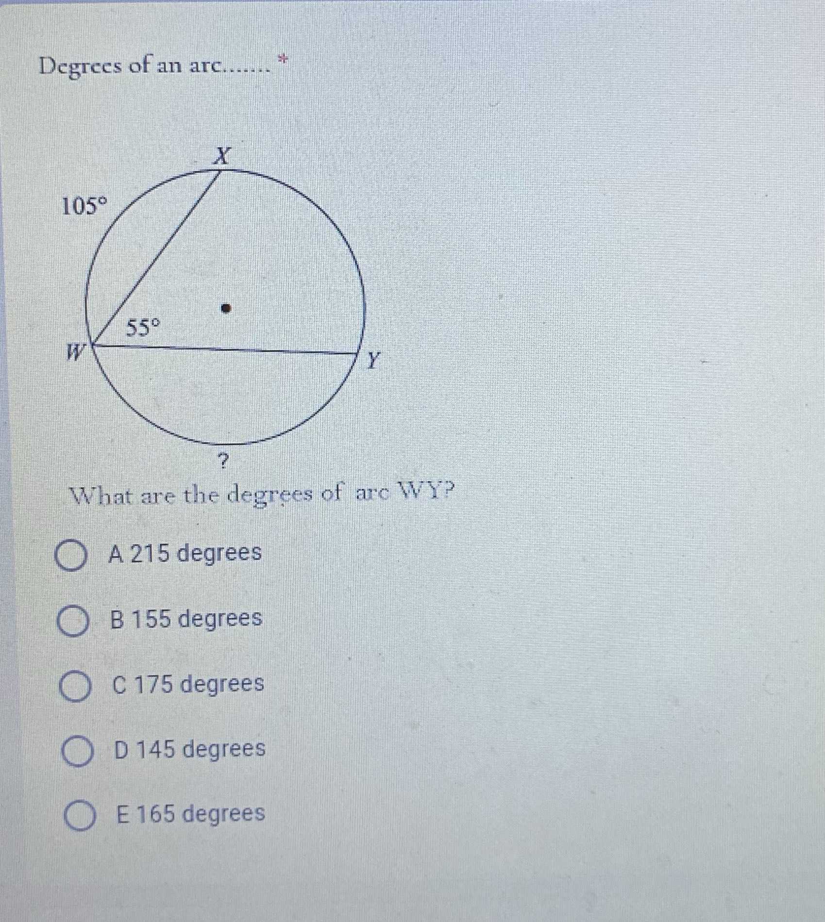 [Solved]: Degrees of an arc...... * What are the degrees of arc WY? A ...