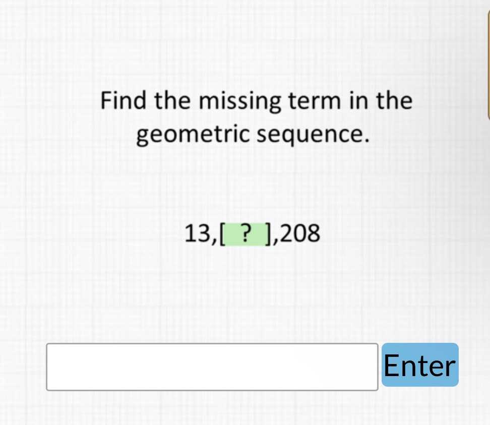 Find the missing term in the geometric sequence. 1... - CameraMath Find the missing term in the geometric sequence. 1... - CameraMath