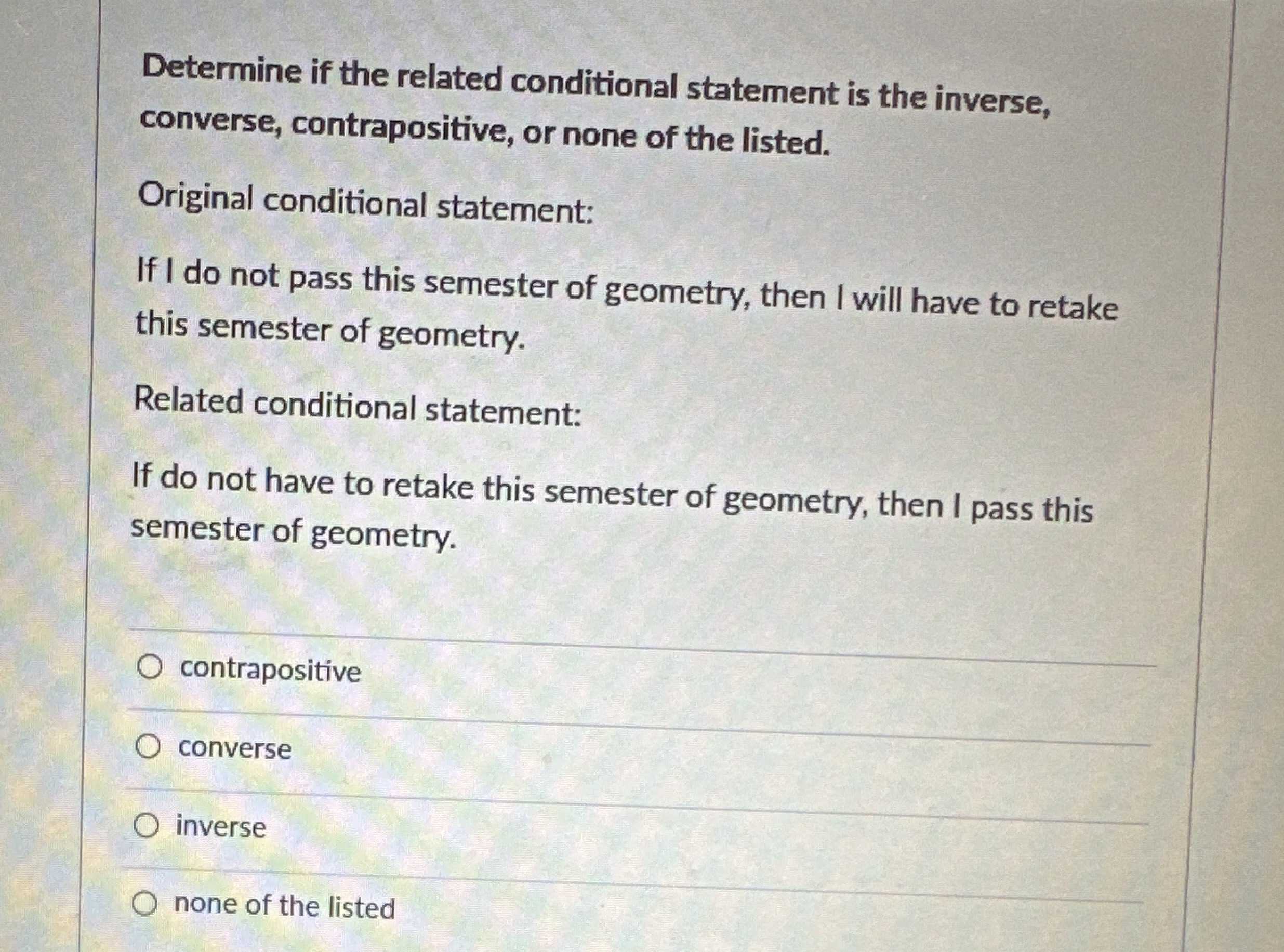 Determine If The Related Conditional Statement Is The Inverse Converse Contrapositive Or None 