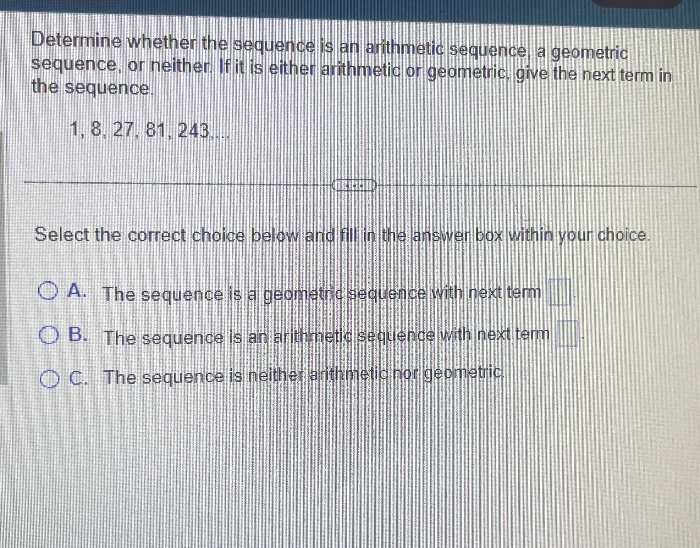 Determine Whether The Sequence Is An Arithmetic Sequence A Geometric